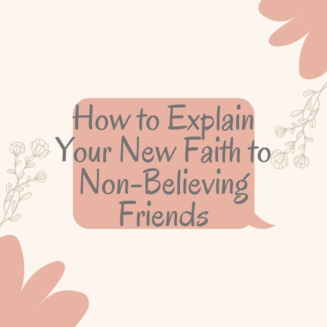 How to Explain Your New Faith to Non-Believing Friends – Empowered ...