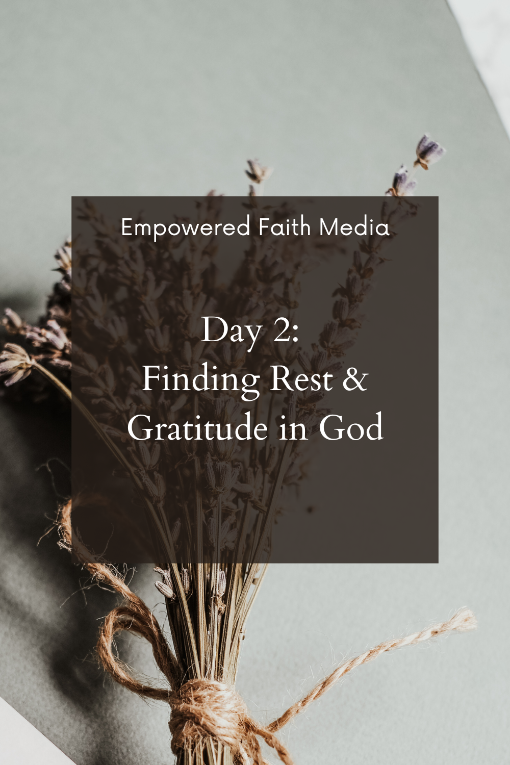 Day 2: Finding Rest & Gratitude in God – Empowered Faith Media