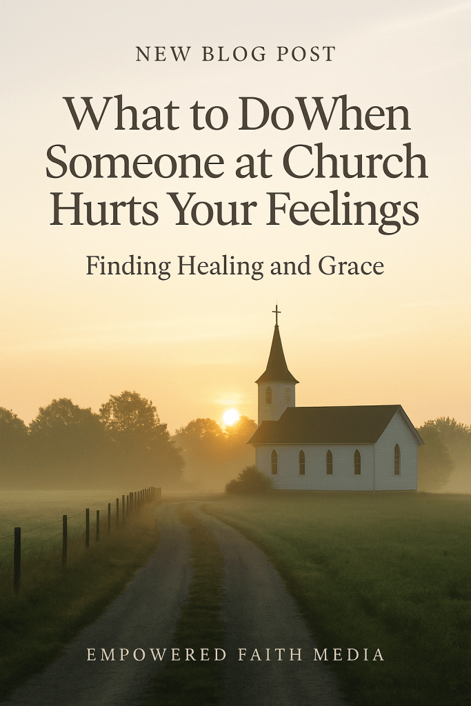 What to Do When Someone at Church Hurts Your Feelings | Finding Healing ...