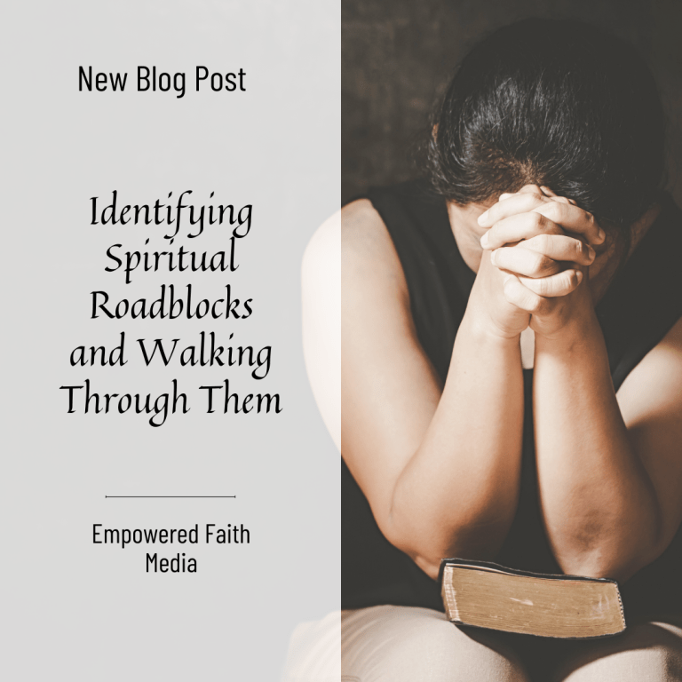 Identifying Spiritual Roadblocks and Walking Through Them – Empowered ...